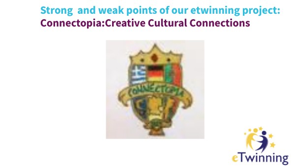 Strong and weak points of our etwinning project: Connectopia:Creative Cultural Connections ...