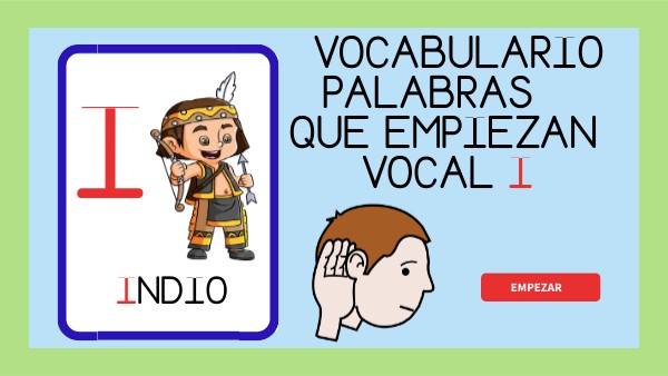 VOCABULARIO : PALABRAS QUE EMPIEZAN POR LA VOCAL I | Genially