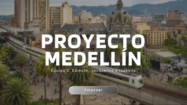 Proyecto Medellín - Equipo 2 | Genially