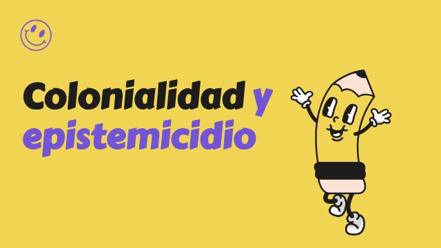 Colonialidad y epistemicidio | Genially