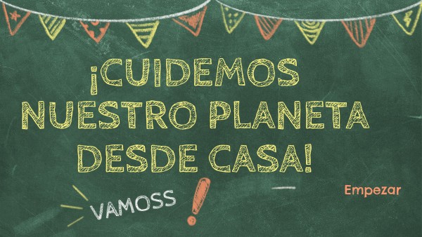 ¡Cuidemos nuestro planeta desde casa! | Genially