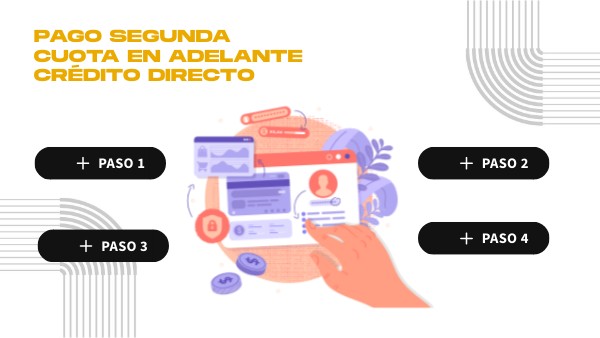 PAGO SEGUNDA CUOTA EN ADELANTE CRÉDITO DIRECTO | Genially