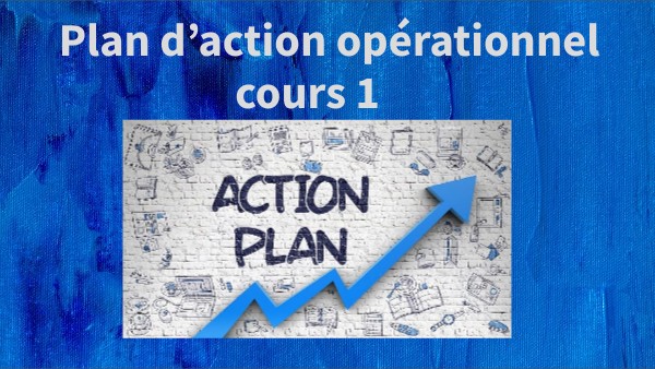 Plan d’action opérationnel cours 1* | Genially