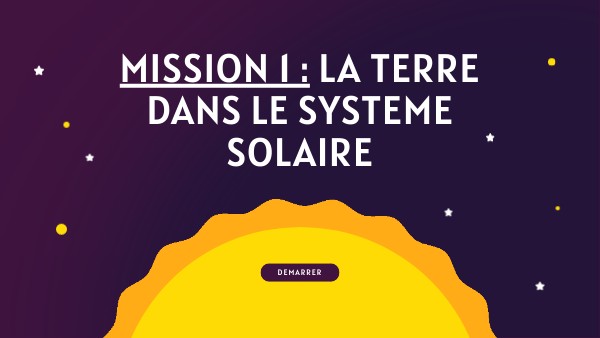 Mission 1 : la terre dans le systeme solaire | Genially