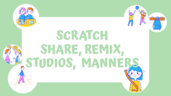 Scratch share, remix, studios, manners | Genially