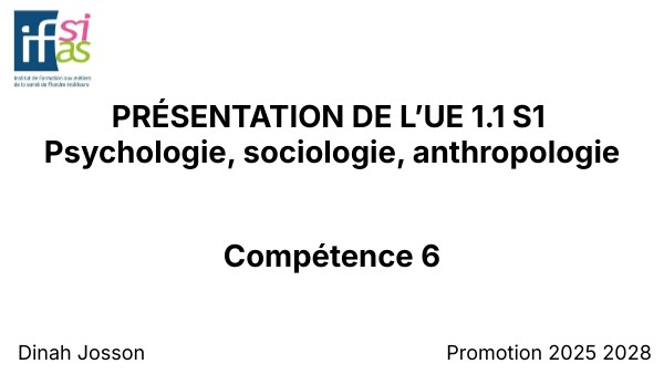 PRÉSENTATION DE L’UE 1.1 S1 Psychologie, sociologie, anthropologie Compétence 6 | Genially