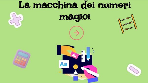 La macchina dei numeri magici | Genially