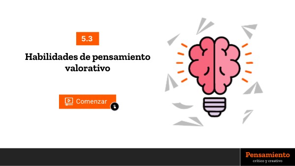5.3 Habilidades de pensamiento valorativo | Genially