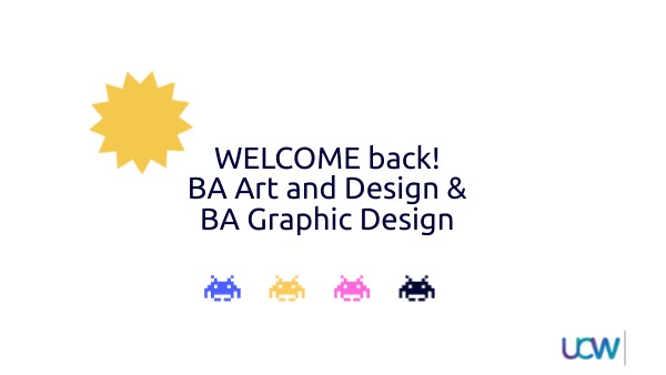 WELCOME back! BA Art and Design & BA Graphic Design | Genially