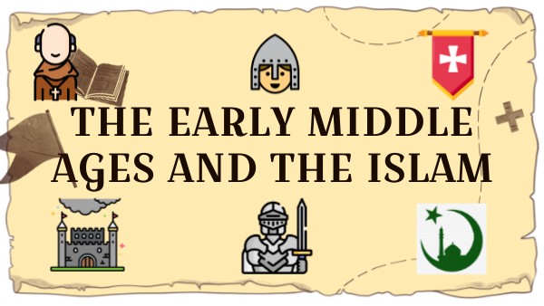 the early middle ages and the islam | Genially