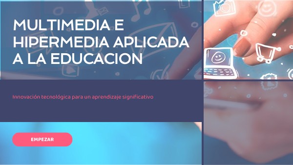 Multimedia e hipermedia aplicada a la educacion | Genially