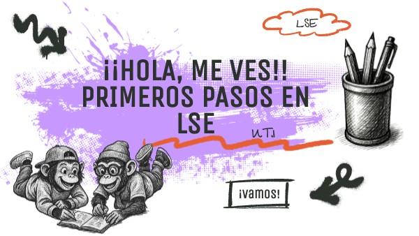 hOLA, ME VES!! PRIMEROS PASOS EN LSE | Genially
