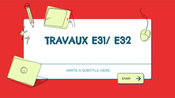 TRAVAUX E31/ E32 | Genially