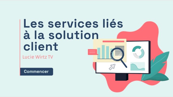 Les services liés à la solution client | Genially