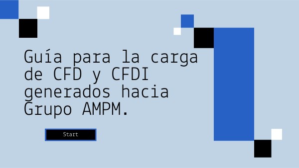 Guía para la carga de CFD y CFDI generados hacia Grupo AMPM. | Genially