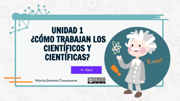 UNIDAD 1 ¿CÓMO TRABAJAN LOS CIENTÍFICOS Y CIENTÍFICAS? | Genially