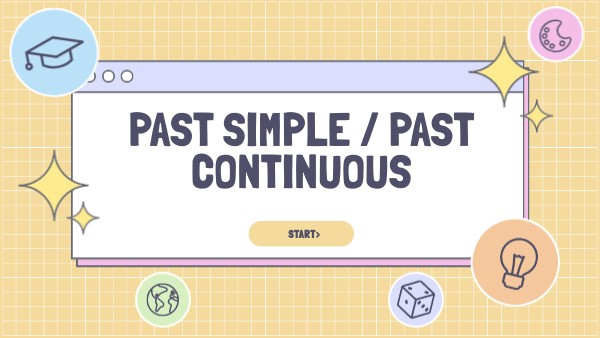 PAST SIMPLE / PAST CONTINUOUS | Genially