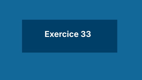CH01 - Exercices 33 à 35 | Genially