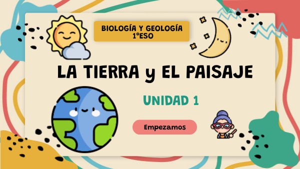 1ºBG - Unidad 1 - LA TIERRA Y EL PAISAJE | Genially
