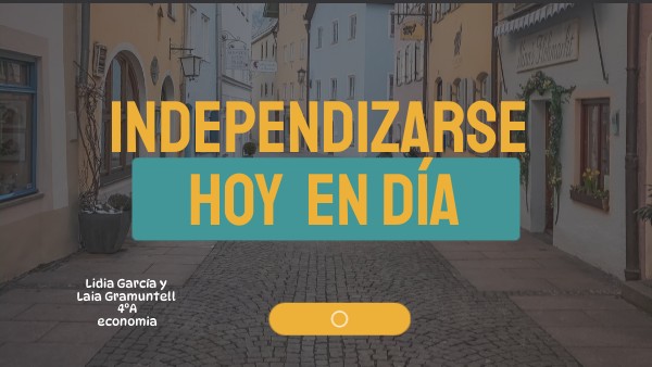 independizarse hoy en día | Genially