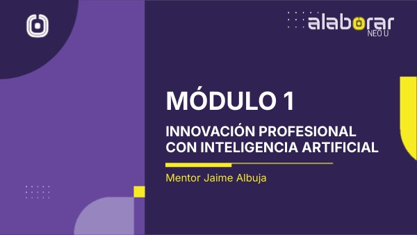 CLASE 1 MÓDULO 1 | INNOVACIÓN PROFESIONAL CON IA - JAIME A. | Genially