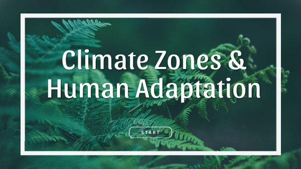 Climate Zones & Human Adaptation | Genially