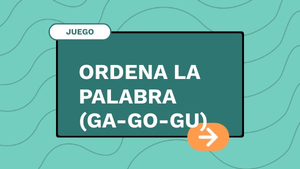 Ordena la palabra (ga-go-gu) | Genially