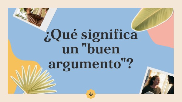 ¿Qué significa un "buen argumento"? | Genially