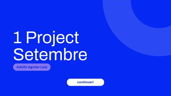 Adolfo Aguilar Leal - 1 Project Setembre | Genially