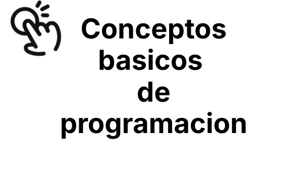 Conceptos basicos de programacion | Genially