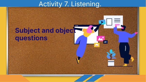 Listening Subject and object questions | Genially