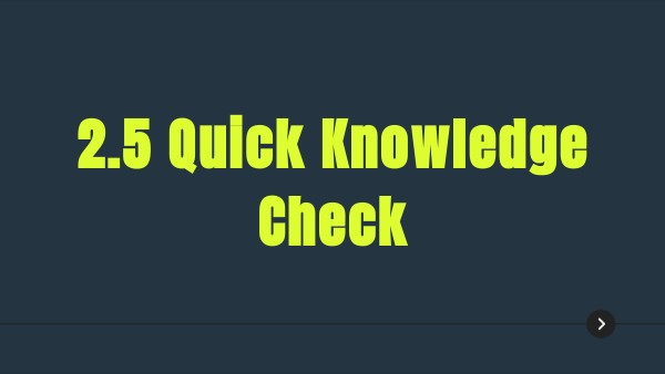 2.5 Quick Knowledge Check | Genially