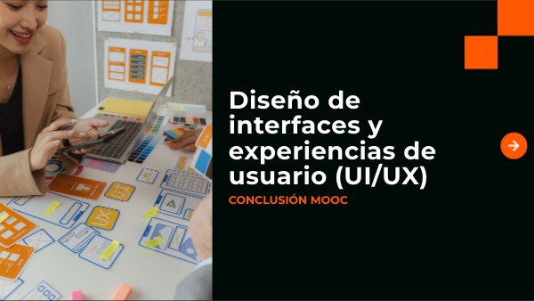 Conclu_MOOC_Diseño de interfaces y experiencias de usuario (UI/UX) | Genially