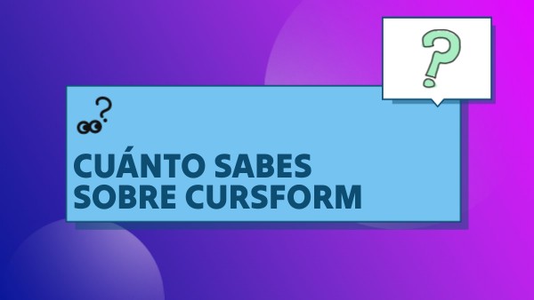 cuánto sabes sobre cursform | Genially