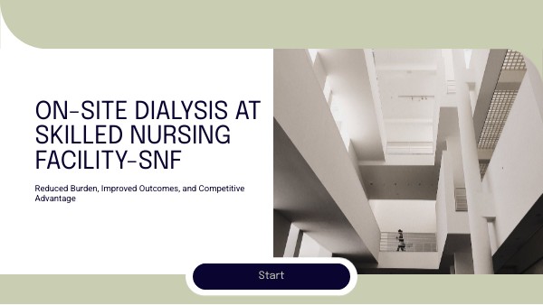 ON-SITE DIALYSIS AT SKILLED NURSING FACILITY-SNF | Genially