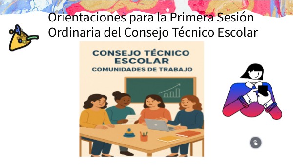 Orientaciones para la Primera Sesión Ordinaria del Consejo Técnico Escolar | Genially
