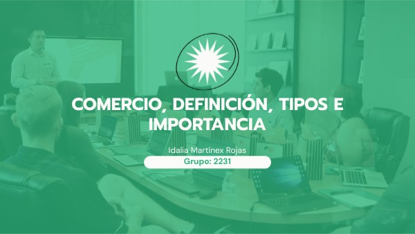 COMERCIO, DEFINICIÓN,_Idalia Martínez Rojas TIPOS E IMPORTANCIA | Genially