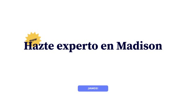 Hazte experto en Madison | Genially