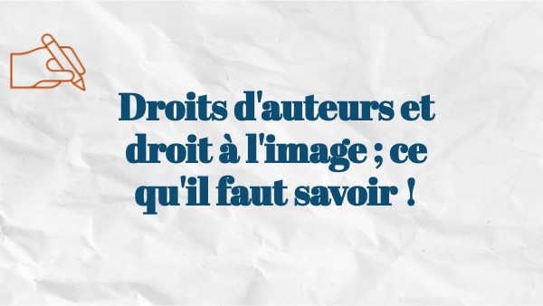 Droits d'auteurs et droit à l'image ; ce qu'il faut savoir ! | Genially