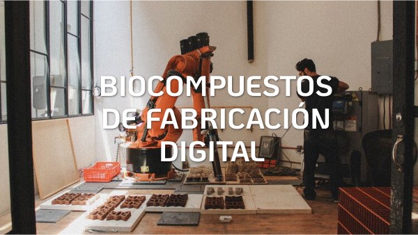 BIOCOMPUESTOS DE FABRICACIÓN DIGITAL | Genially