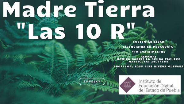 Madre Tierra "Las 10 R" | Genially