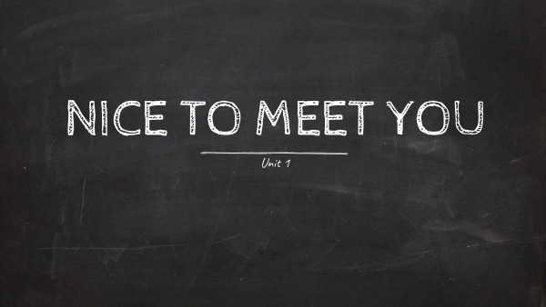 Unit 1 - Nice to meet you | Genially