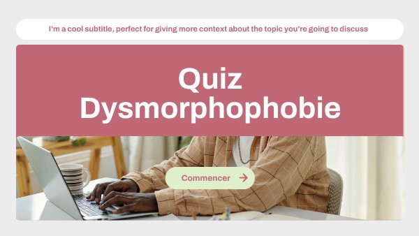Quiz Dysmorphophobie | Genially