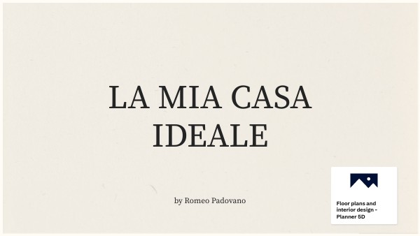 LA MIA CASA IDEALE | Genially