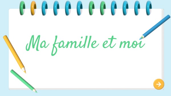 Ma famille et moi | Genially