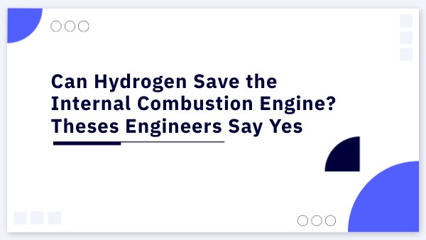 Can Hydrogen Save the Internal Combustion Engine? Theses Engineers Say ...