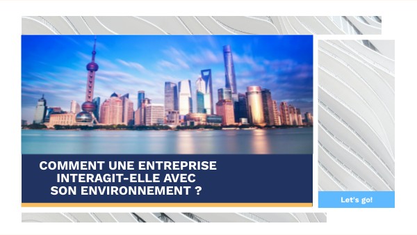 Comment une entreprise interagit-elle avec son environnement ? | Genially