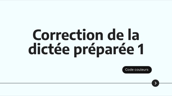 Correction de la dictée préparée 1 | Genially