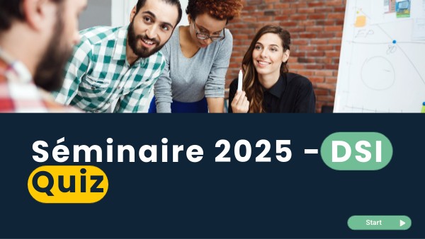 Séminaire 2025 - DSI Quiz | Genially
