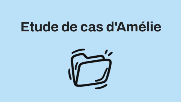 Etude de cas d'Amélie | Genially
